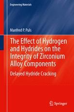 The Effect of Hydrogen and Hydrides on the Integrity of Zirconium Alloy ...