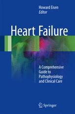 Heart Failure: A Comprehensive Guide to Pathophysiology and Clinical ...