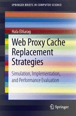 Web Proxy Cache Replacement Strategies: Simulation, Implementation, and Performance Evaluation ...
