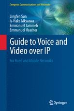 Guide to Voice and Video over IP: For Fixed and Mobile Networks ...