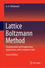 Lattice Boltzmann Method: Fundamentals and Engineering Applications with Computer Codes ...