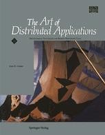 The Art of Distributed Applications: Programming Techniques for Remote Procedure Calls ...