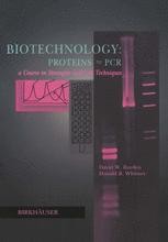 Biotechnology Proteins to PCR: A Course in Strategies and Lab ...
