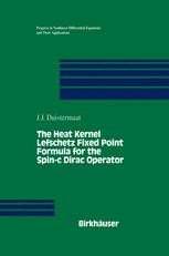 The Heat Kernel Lefschetz Fixed Point Formula for the Spin-c Dirac Operator | SpringerLink
