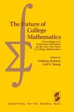 The Future of College Mathematics: Proceedings of a Conference/Workshop ...