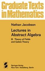 Lectures in Abstract Algebra: III. Theory of Fields and Galois Theory ...
