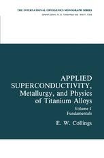 Applied Superconductivity, Metallurgy, and Physics of Titanium Alloys ...