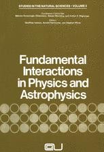 Fundamental Interactions in Physics and Astrophysics: A Volume ...