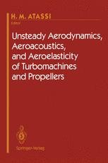 Unsteady Aerodynamics, Aeroacoustics, and Aeroelasticity of Turbomachines and Propellers ...