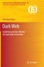 Dark Web: Exploring and Data Mining the Dark Side of the Web | Springer ...