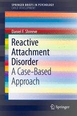 Reactive Attachment Disorder: A Case-Based Approach | Springer Nature Link (formally SpringerLink)