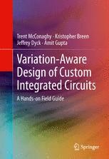 Variation-Aware Design of Custom Integrated Circuits: A Hands-on Field ...