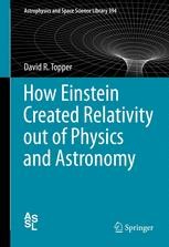 How Einstein Created Relativity out of Physics and Astronomy | Springer ...
