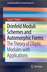 Drinfeld Moduli Schemes and Automorphic Forms: The Theory of Elliptic ...