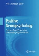 Positive Neuropsychology: Evidence-Based Perspectives on Promoting Cognitive Health | SpringerLink