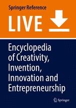 Encyclopedia of Creativity, Invention, Innovation and Entrepreneurship ...