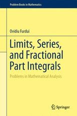Limits, Series, and Fractional Part Integrals: Problems in Mathematical ...