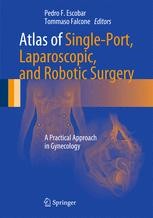 Atlas of Single-Port, Laparoscopic, and Robotic Surgery: A Practical Approach in Gynecology ...