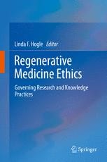 Regenerative Medicine Ethics: Governing Research and Knowledge ...