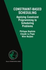 Constraint-Based Scheduling: Applying Constraint Programming to Scheduling Problems | SpringerLink