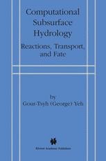 Computational Subsurface Hydrology: Reactions, Transport, and Fate ...