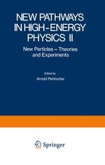 New Pathways in High-Energy Physics II: New Particles - Theories and ...