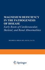 Magnesium Deficiency in the Pathogenesis of Disease: Early Roots of ...