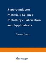 Superconductor Materials Science: Metallurgy, Fabrication, and ...