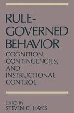 Rule-Governed Behavior: Cognition, Contingencies, and Instructional ...