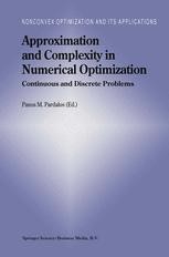 Approximation and Complexity in Numerical Optimization: Continuous and Discrete Problems ...