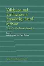 Validation and Verification of Knowledge Based Systems: Theory, Tools ...
