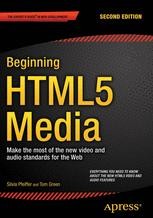 Beginning HTML5 Media: Make the most of the new video and audio ...