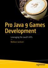 Pro Java 9 Games Development: Leveraging the JavaFX APIs | SpringerLink