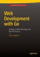 Web Development with Go: Building Scalable Web Apps and RESTful ...