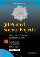 3D Printed Science Projects: Ideas for your classroom, science fair or ...