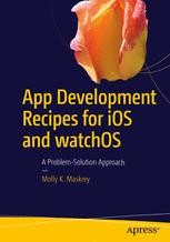 App Development Recipes for iOS and watchOS: A Problem-Solution Approach | SpringerLink