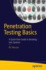 Penetration Testing Basics: A Quick-Start Guide to Breaking into ...