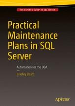 Practical Maintenance Plans in SQL Server: Automation for the DBA ...