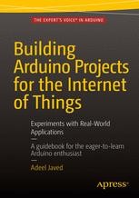 Building Arduino Projects for the Internet of Things: Experiments with ...