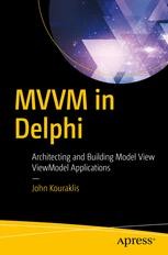 MVVM in Delphi: Architecting and Building Model View ViewModel ...