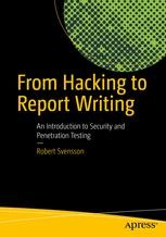 From Hacking to Report Writing: An Introduction to Security and ...
