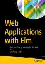 Web Applications with Elm: Functional Programming for the Web | SpringerLink