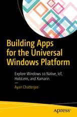 Building Apps for the Universal Windows Platform: Explore Windows 10 ...