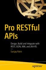 Pro RESTful APIs: Design, Build and Integrate with REST, JSON, XML and ...
