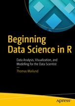 Beginning Data Science in R: Data Analysis, Visualization, and ...