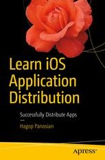 Learn iOS Application Distribution: Successfully Distribute Apps ...
