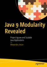 Java 9 Modularity Revealed: Project Jigsaw and Scalable Java ...