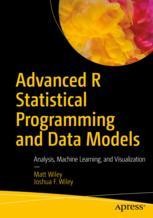 Advanced R Statistical Programming and Data Models: Analysis, Machine Learning, and ...