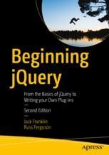 Beginning jQuery: From the Basics of jQuery to Writing your Own Plug ...