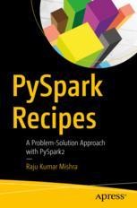 PySpark Recipes: A Problem-Solution Approach with PySpark2 | SpringerLink